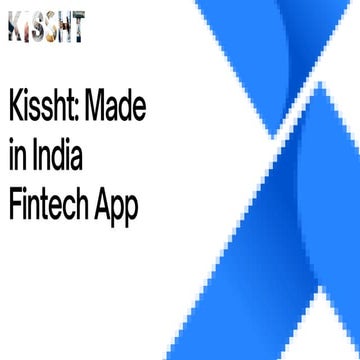 Kissht Made in India Fintech App.pptx