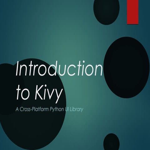 Kivy Python Ui Library For Any Platform Ppt Free Download