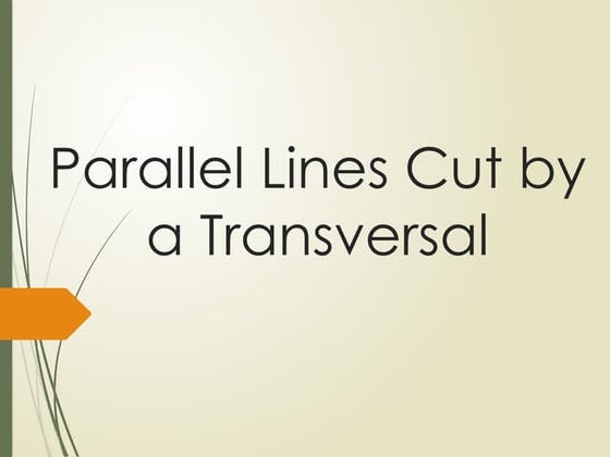 Parallel Lines Cut by a Transversal PPT 1-9-2018 (1).pptx