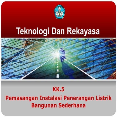 KK-5 Pemasangan Instalasi Penerangan Listrik Bangunan Sederh.ppt
