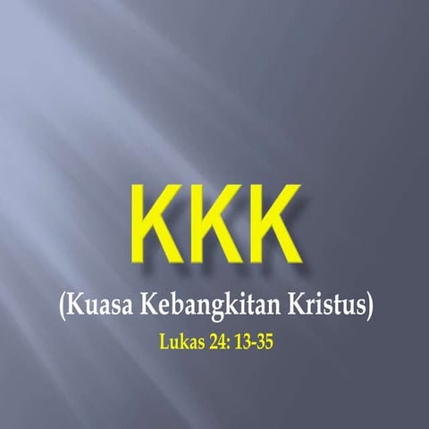 Kkk kuasa kebangkitan kristus luk 24 slide | PPTX