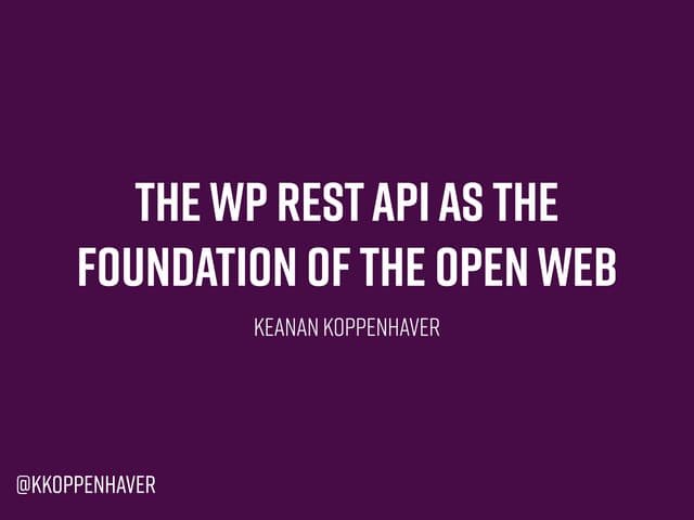 The Wp Rest Api As The Foundation Of The Open Web Ppt
