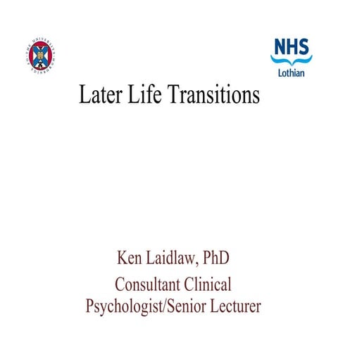 Later Life Transitions - Ken Laidlaw | PPT
