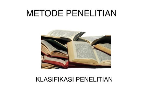 Klasifikasi penelitian menurut maksud dan tujuan | PPTX