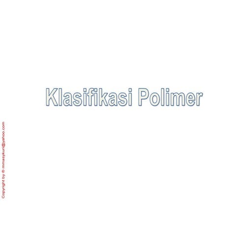 Klasifikasi berbagai jenis Polimer baik sintetis maupun alami | PPTX