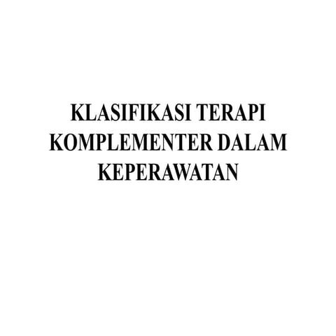 Klasifikasi Terapi Komplementer dalam keperawatan.pptx