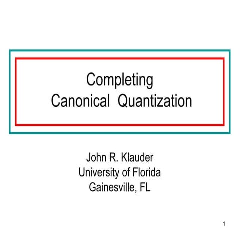 Klauder completing canonical quantization | PPT