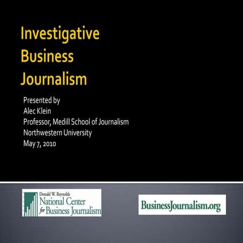 Investigative Business Journalism by Alec Klein | PPTX
