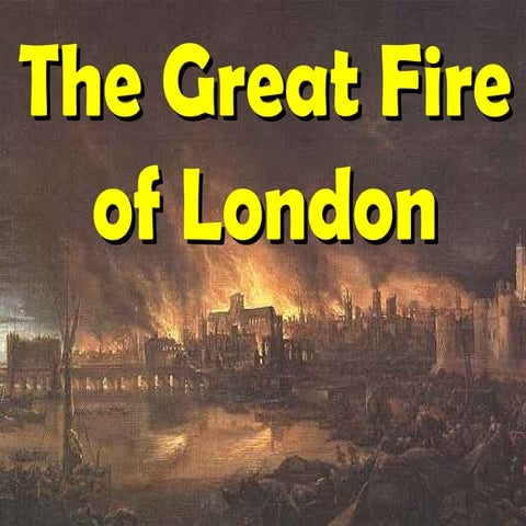 The Great fire of London - 1666