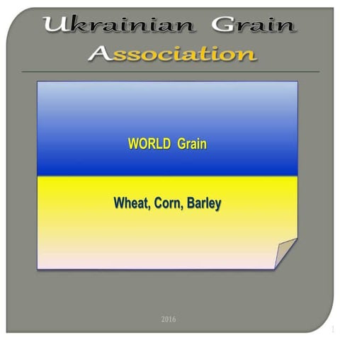 WORLD Grain: Wheat, Corn, Barley | PPTX | Agriculture | Industries