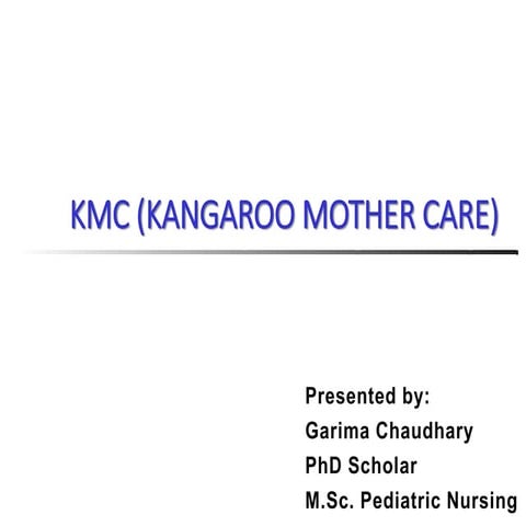 Kangaroo Mother Care (KMC) IN NEONATES .pptx
