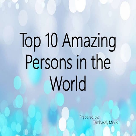 Top 10 Amazing Persons in the World | PPTX
