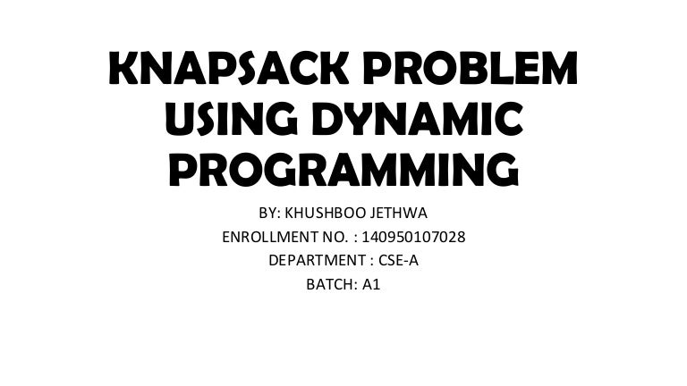 Knapsack problem using dynamic programming Knapsack problem using dynamic programming
