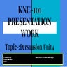 KNC-101 PRESENTATION WORK Topic- Persuasion Unit 4.pdf