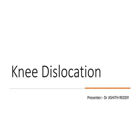 Knee dislocation powerpoint for medical students | PPTX