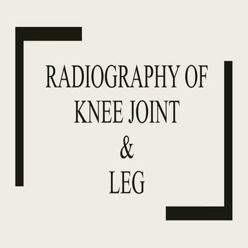 radiography positioning of knee and leg | PPTX