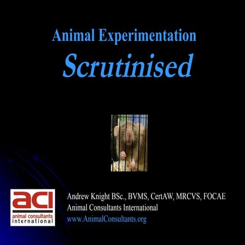 Animal Experimentation Scrutinised - Andrew Knight (5JUN09) | PPT