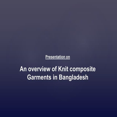 Overview on Knit composite garments Factory in Bangladesh | PPTX