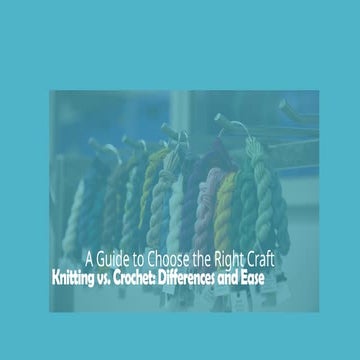 Knitting vs. Crochet - Differences and Ease | PPTX