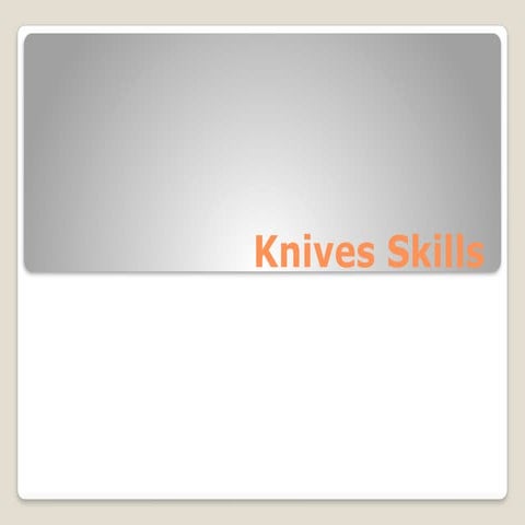 Knives Skillsknivesskillsknivesskills.pptx