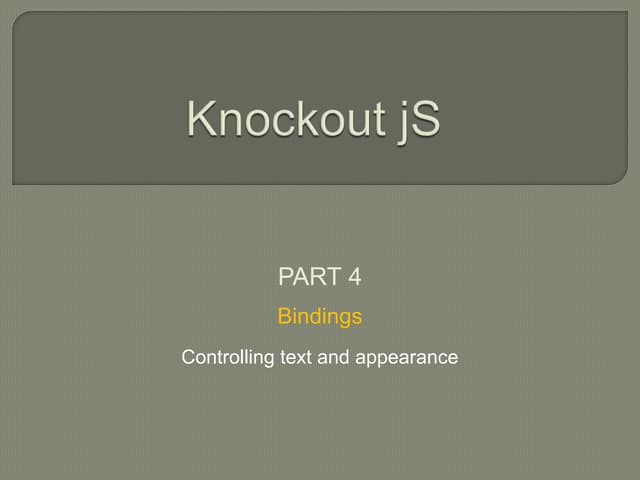 Knockoutjs Part 4 Bindings Controlling Text And Appearance Ppt