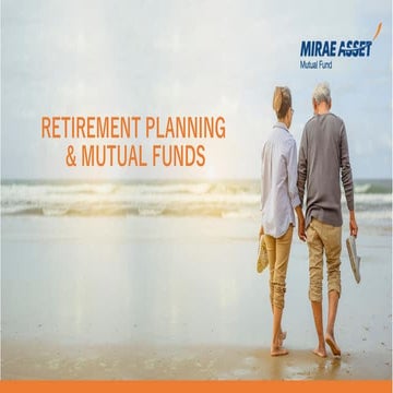 Know About Retirement Planning & Mutual Funds at Mirae Asset | PDF