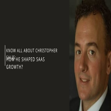 Know All About Christopher Salis How He Shaped SaaS Growth.pptx