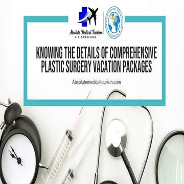 Knowing the Details of Comprehensive Plastic Surgery Vacation Packages.pptx