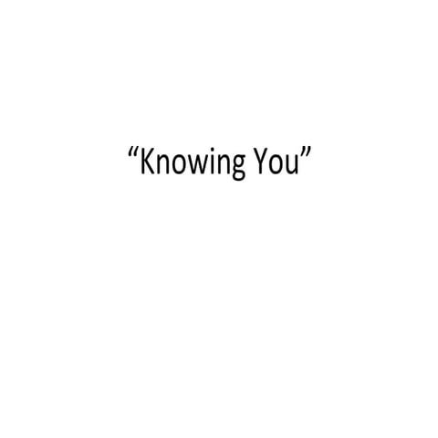 Knowing You | PPT