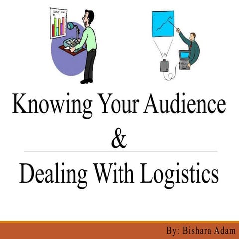 Knowing your Audience & Dealing with Logistics in Public Speaking | PPTX