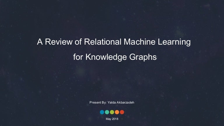 A Review Of Relational Machine Learningsrl For Knowledge Graphs 1077