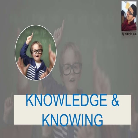 Knowledge and Knowing | PPSX