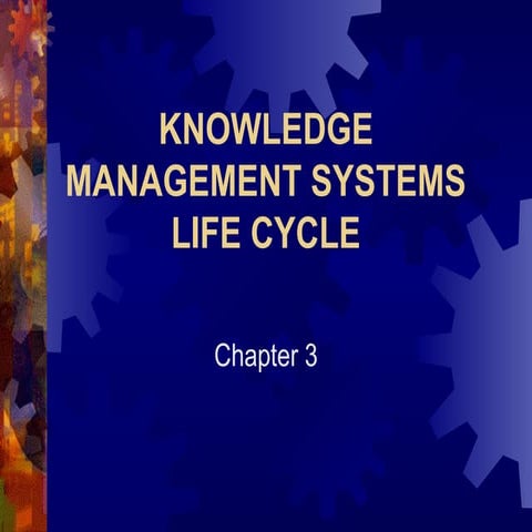 Lecture 2 - KNOWLEDGE MANAGEMENT SYSTEMS LIFE CYCLE | PPTX