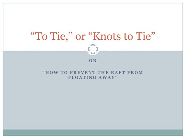 BASIC KNOT TYING AND PROCEDURES OF KNOT TYING | PPTX