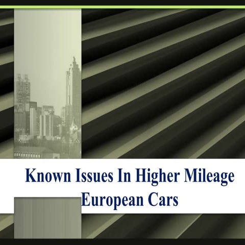 Known Issues In Higher Mileage European Cars | PPT