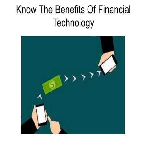 Know the benefits of financial technology | PPTX