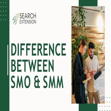 Understand the Key differences between SMO and SMM | PPTX