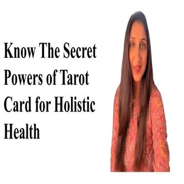 Know the secret powers of tarot card for holistic health | PPTX