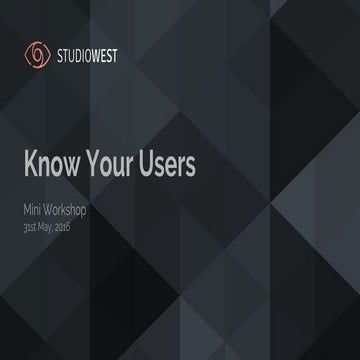 Know Your Users - Mini Workshop | PPT