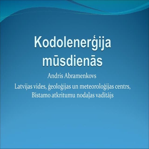 Kodolenerģija mūsdienās, Andris Abramenkovs | PPT
