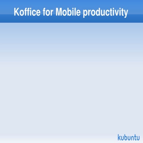 Koffice for mobile productivity | PPT