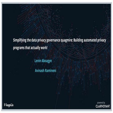 Simplifying the data privacy governance quagmire building automated privacy programs that ...