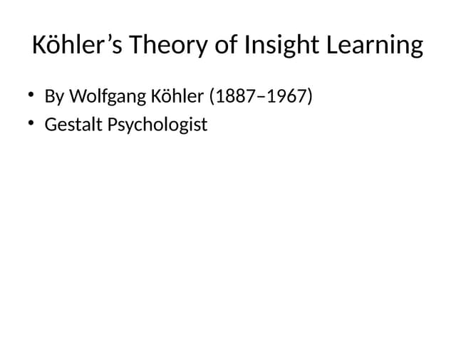 Kohler Insightful learning theory | PPTX