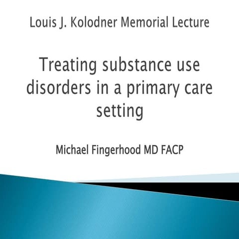Treating Substance Use Disorders in a Primary Care Setting | PPTX