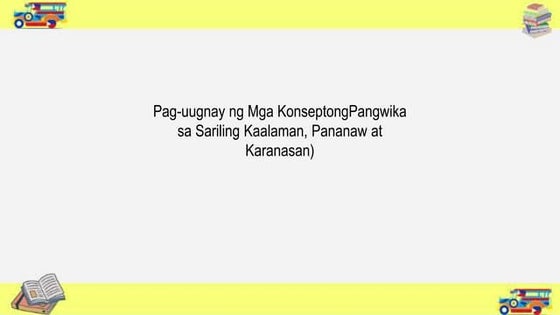 Gamit ng mga kaalaman sa Modernong Teknolohiya sa pag-unawa sa mga Konseptong Pangwika | PPTX