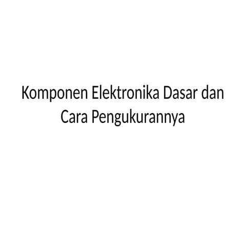 Komponen elektronika dasar aktif dan pasif.pptx