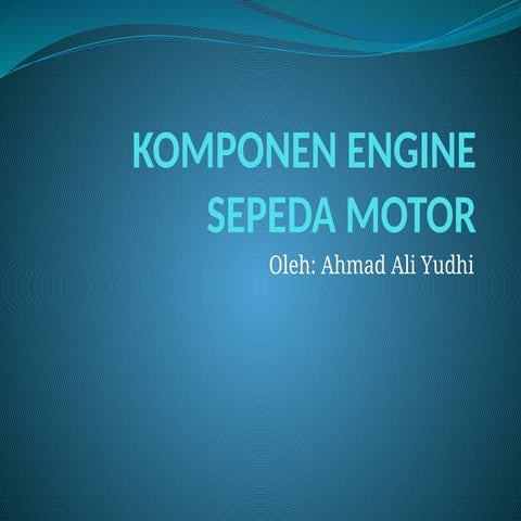 KOMPONEN ENGINE SEPEDA MOTOR MARI BELAJAR.pptx