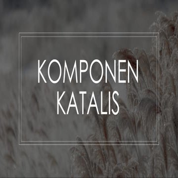 Materi komponen Katalis yaaaaaaaaaaaaaaaaa | PPT