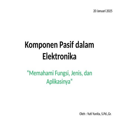 Komponen Pasif dalam Elektronika (RESISTOR, KAPASITOR DAN INDUKTOR).pptx