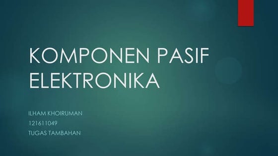 Topik 2 - ppt - Komponen Elektro aktif dan pasif.pptx